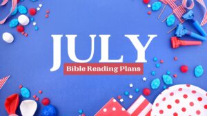 July Bible Reading Plans